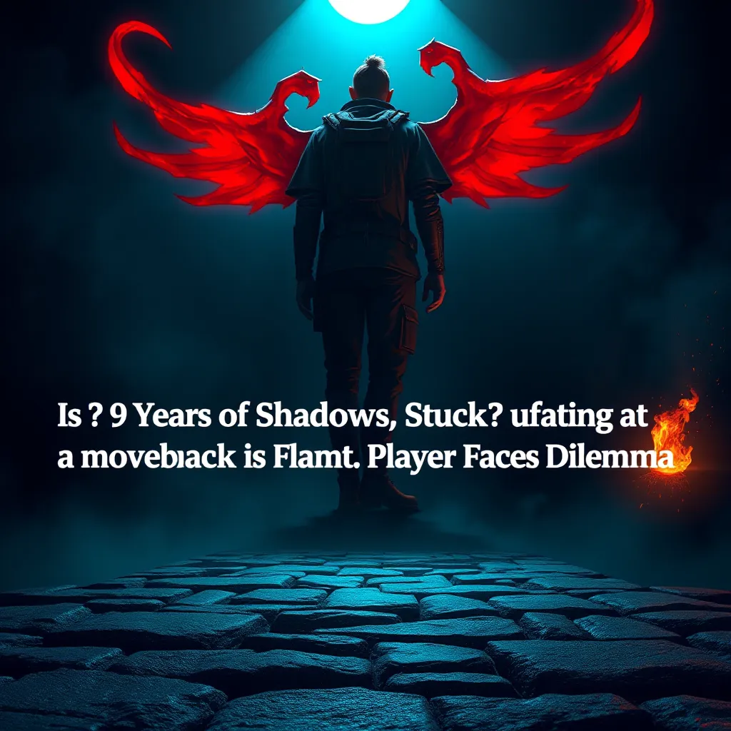 Is 9 Years of Shadows Stuck? Player Faces Dilemma : LevelUpTalk