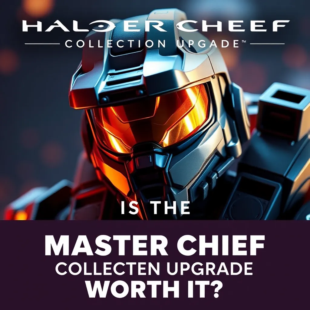 Is the Halo Master Chief Collection Upgrade Worth It? : LevelUpTalk