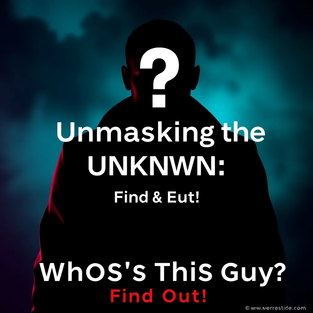 Unmasking the Unknown: Who’s This Guy? Find Out! : LevelUpTalk
