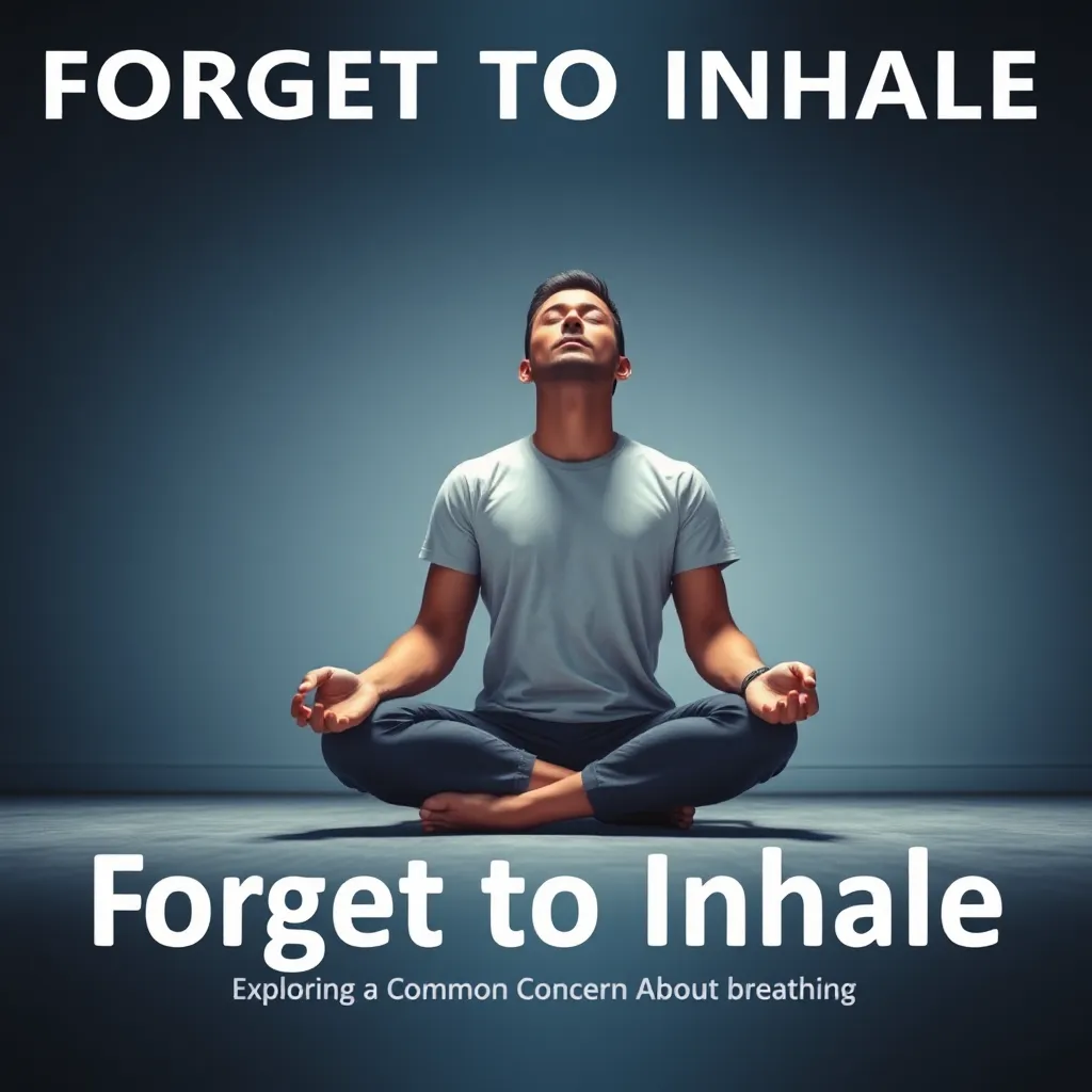 Forgot to Inhale: Exploring a Common Concern About Breathing : LevelUpTalk